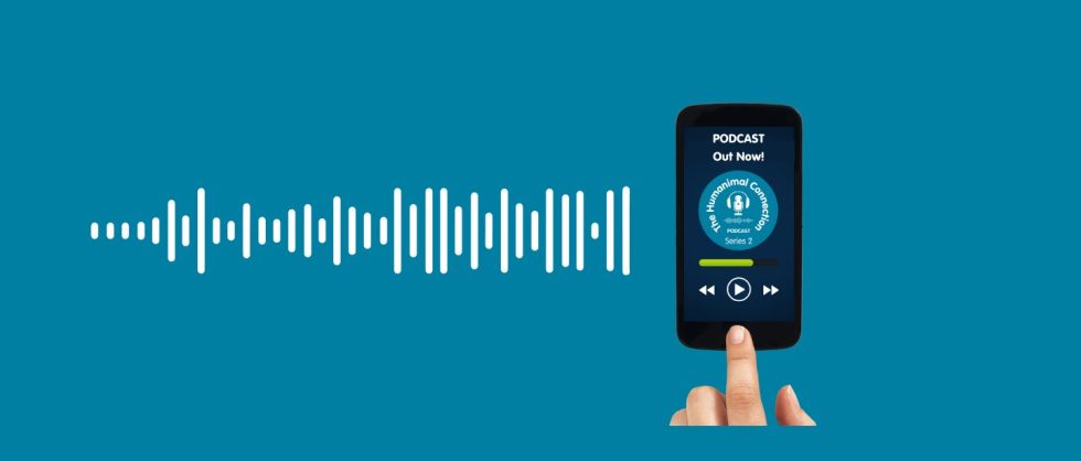 The Humanimal Connection Podcast Series 2 - Out Now! - Humanimal Trust